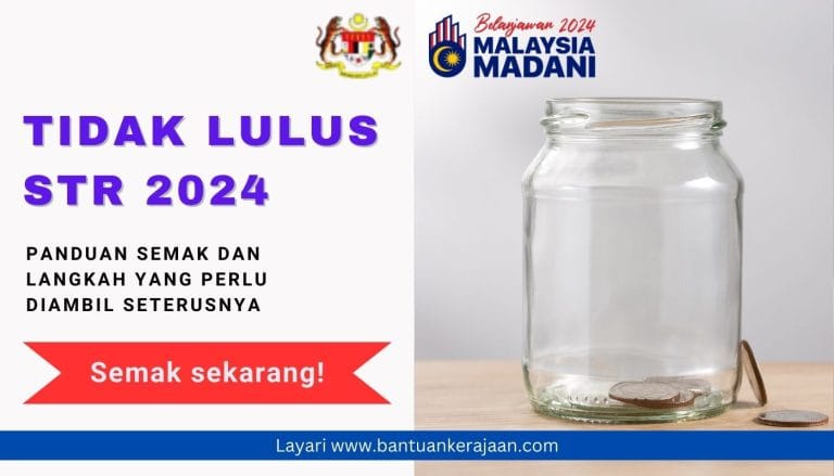 Langkah seterusnya jika STR 2024 tidak lulus : Semak cara lain sekarang!