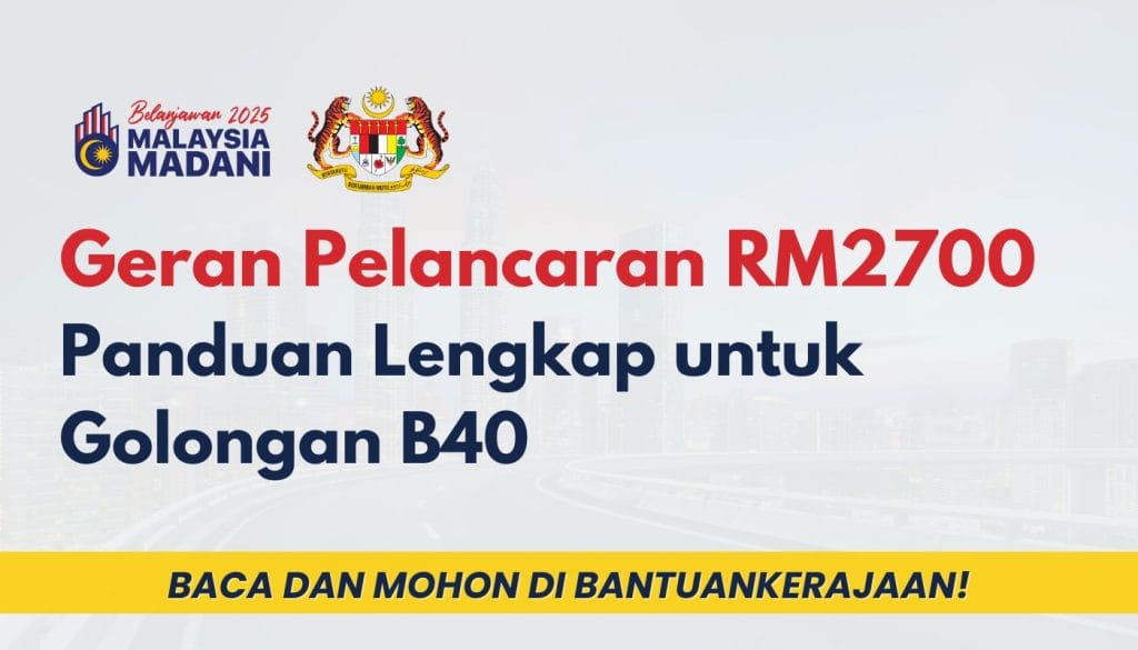Geran Pelancaran RM2700: Panduan Lengkap untuk Golongan B40