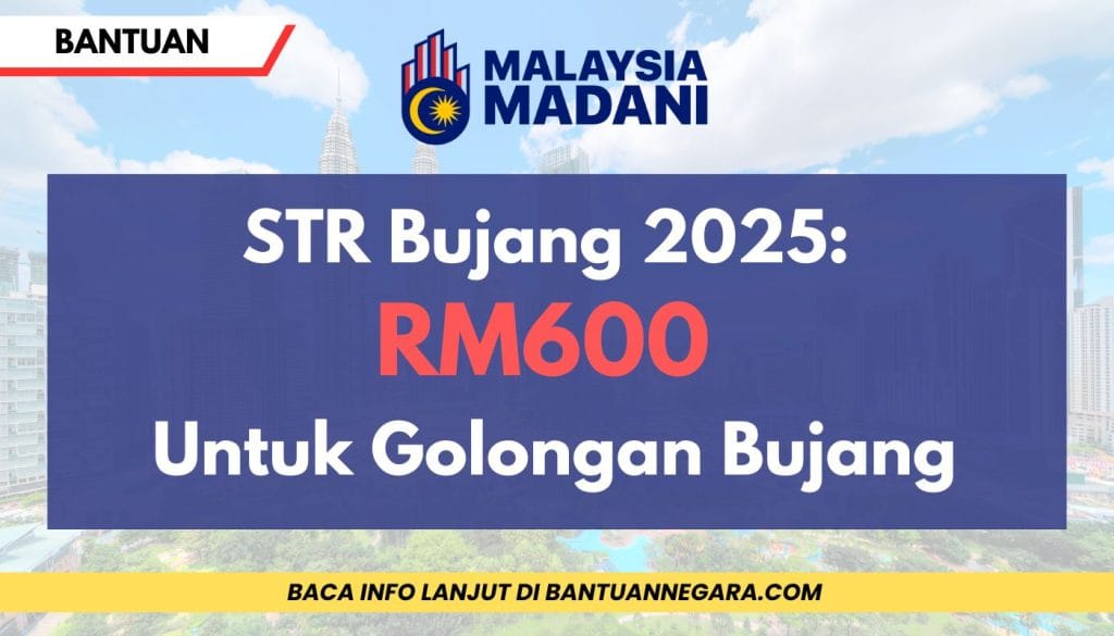 STR Bujang 2025: Bantuan RM600 Untuk Golongan Bujang
