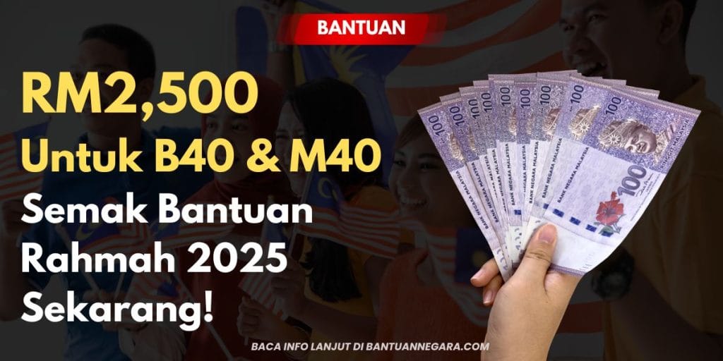 RM2,500 Untuk B40 & M40 - Semak Bantuan Rahmah 2025 Sekarang!
