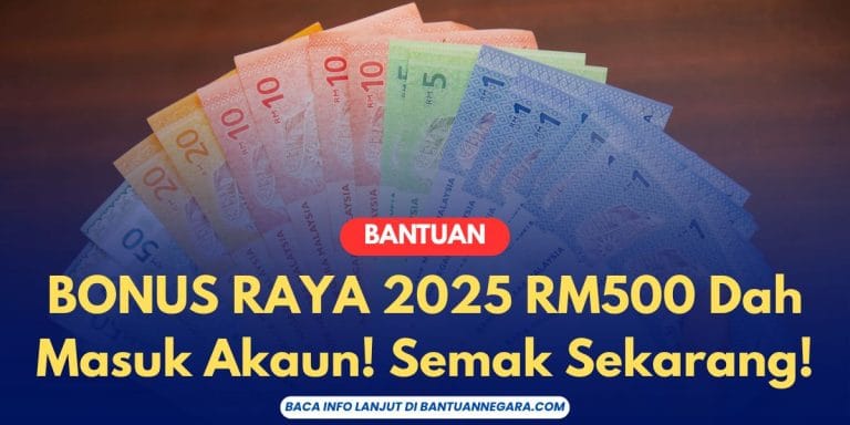 BONUS RAYA 2025: RM500 Dah Masuk Akaun! Semak Sekarang!