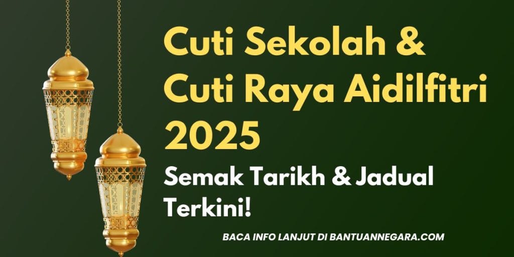 Cuti Sekolah & Cuti Raya Aidilfitri 2025 – Semak Tarikh & Jadual Terkini!