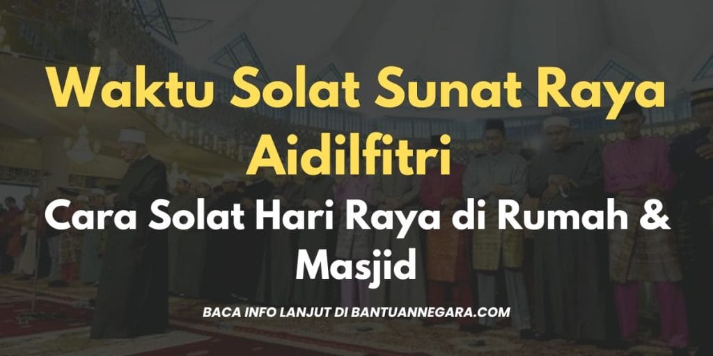 Waktu Solat Sunat Raya Aidilfitri – Cara Solat Hari Raya di Rumah & Masjid