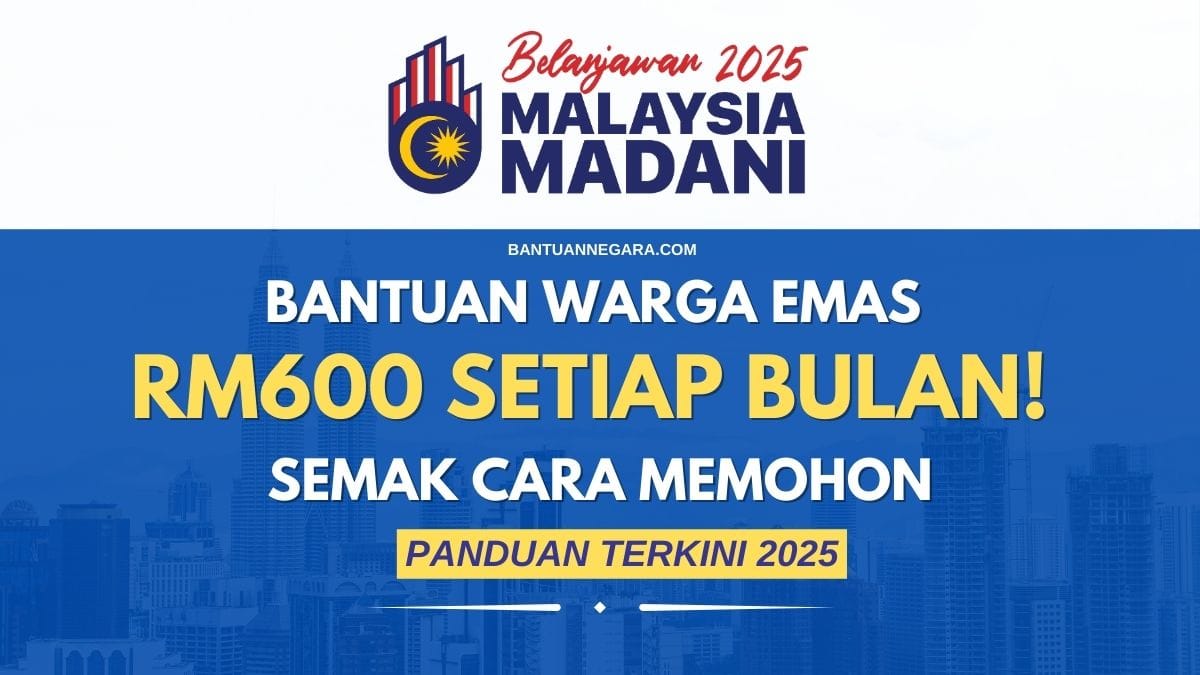 [PANDUAN TERKINI] BANTUAN WARGA EMAS RM600 SETIAP BULAN! SEMAK CARA MEMOHON