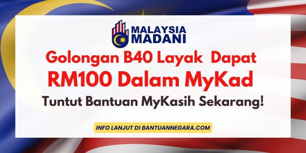 Bantuan MyKad RM100 Kini Dimasukkan! Semak Kelayakan & Cara Gunakan Sekarang!