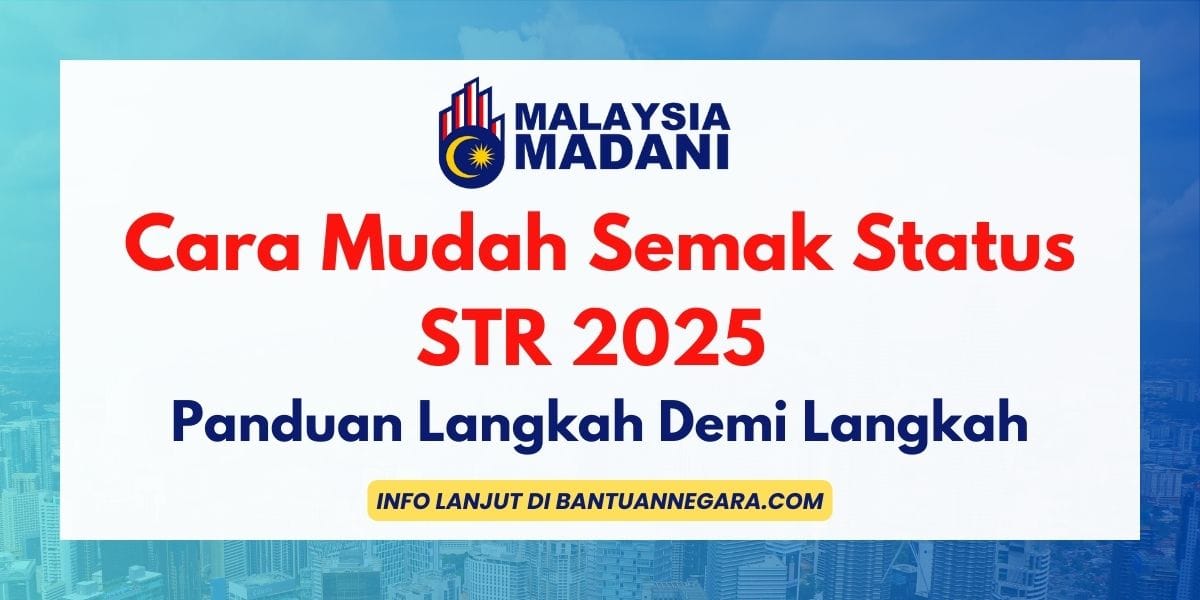 Cara Mudah Semak Status STR 2025 – Panduan Langkah Demi Langkah
