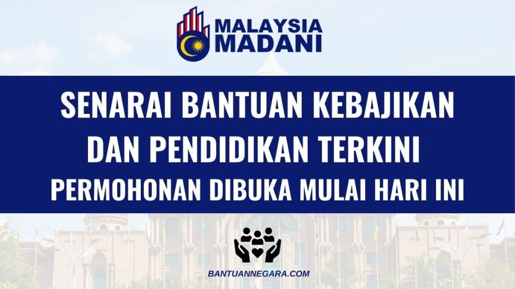 SENARAI BANTUAN KEBAJIKAN DAN PENDIDIKAN TERKINI : PERMOHONAN DIBUKA