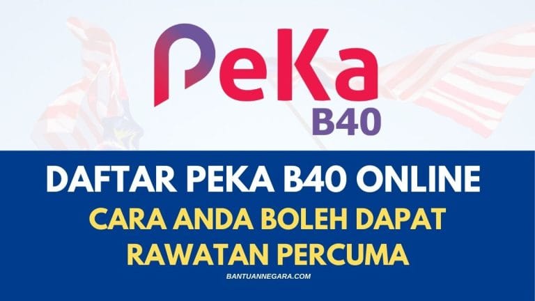 DAFTAR PEKA B40 ONLINE : CARA ANDA BOLEH DAPAT RAWATAN PERCUMA
