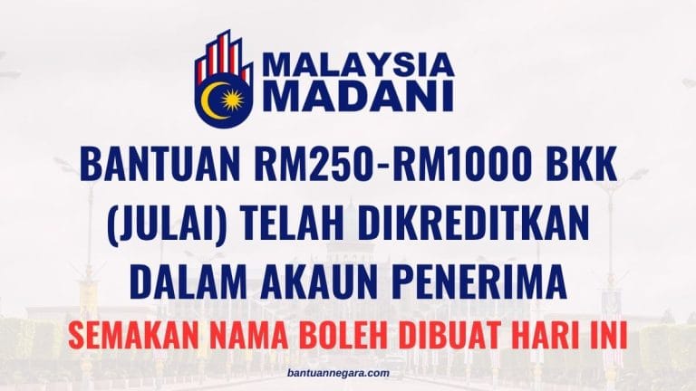 BANTUAN RM250 DIKREDITKAN DALAM AKAUN ANDA (JULAI) - SEMAK NAMA ANDA DISINI